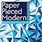 Paper Pieced Modern: 13 Stunning Quilts • Step-by-Step Visual Guide: Garro, Amy: 9781607059899 ...