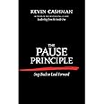 The Pause Principle: Step Back to Lead Forward: Cashman, Kevin ...