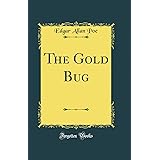 The Gold-Bug: by Edgar Allan Poe with Classic Illustrations: Poe, Edgar ...