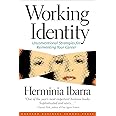 Working Identity: Unconventional Strategies for Reinventing Your Career ...