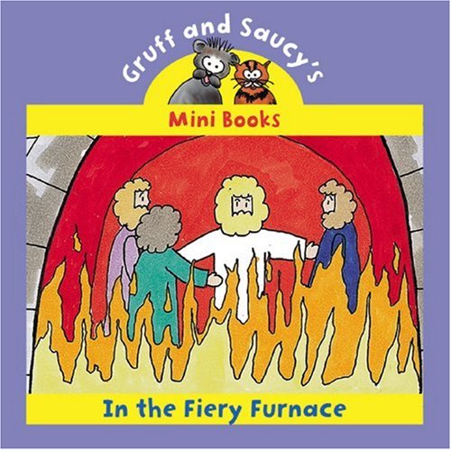 IN THE FIERY FURNACE (Gruff and Saucy Mini Books): Crusade for World ...