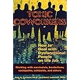Toxic Coworkers: How to Deal with Dysfunctional People on the Job: Alan ...