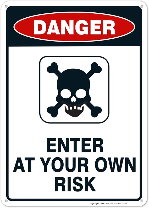 Enter at Your Own Risk Sign 10x14 Rust Free.40 Aluminum UV Printed Easy ...
