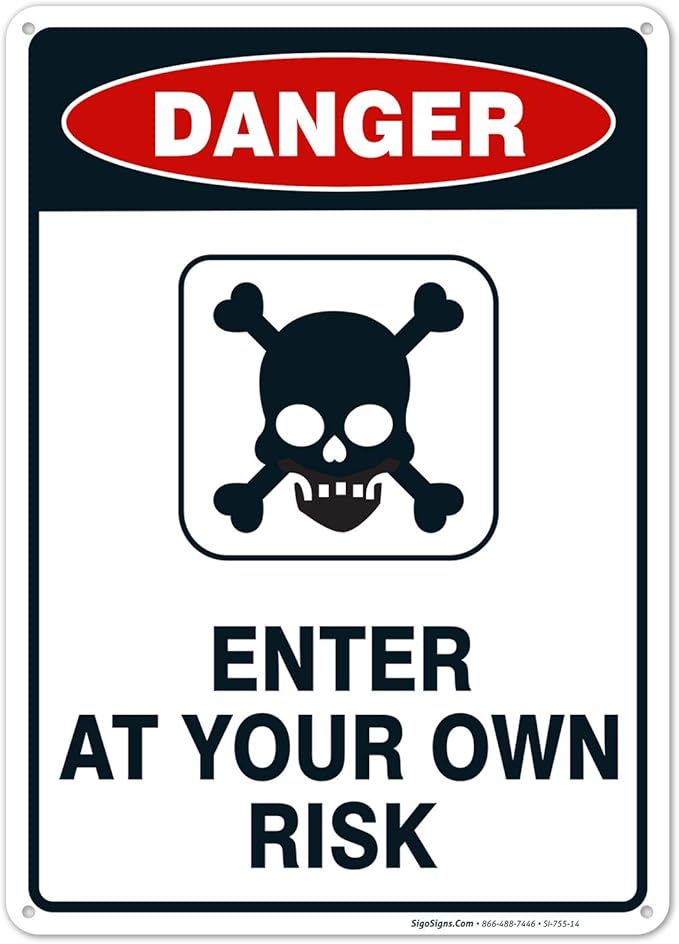 Enter at Your Own Risk Sign 10x14 Rust Free.40 Aluminum UV Printed Easy ...