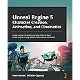 Amazon.com: Unreal Engine 5 Character Creation, Animation, and Cinematics: Create custom 3D ...
