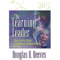 The Learning Leader: How to Focus School Improvement for Better Results ...