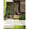 The Less Is More Garden: Big Ideas for Designing Your Small Yard ...