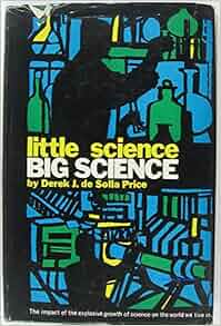 Little Science Big Science: Derek J. de Solla Price: Amazon.com: Books