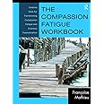 The Compassion Fatigue Workbook (Psychosocial Stress Series): Mathieu ...