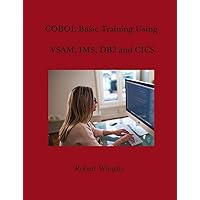 COBOL Basic Training Using VSAM, IMS, DB2 and CICS: Wingate, Robert: 9781734584745: Amazon.com ...