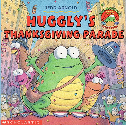 Huggly's Thanksgiving parade: Arnold, Tedd: 9780439324502: Amazon.com ...