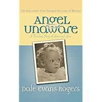 Angel Unaware: A Touching Story of Love and Loss: Rogers, Dale Evans ...