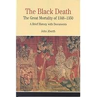 The Black Death: The Great Mortality of 1348-1350: A Brief History with ...