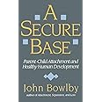 A Secure Base: Bowlby, John: 0884758611868: Amazon.com: Books