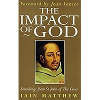 The Impact of God (Soundings from St John of the Cross): Matthew, Iain ...