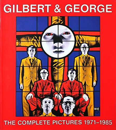 Gilbert & George: The Complete Pictures 1971-1985: Carter Ratcliff ...