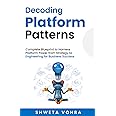 Decoding Platform Patterns: Complete Blueprint to Harness Platform ...