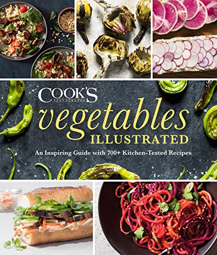 Vegetables Illustrated: An Inspiring Guide with 700+ Kitchen-Tested ...