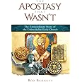 The Apostasy That Wasn't - The Extraordinary Story of the Unbreakable Early Church (paperback ...