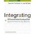 Integrating Differentiated Instruction and Understanding by Design: Connecting Content and Kids ...