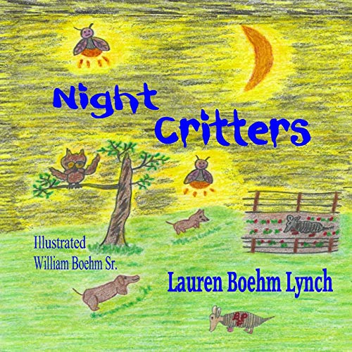 Night Critters: Lynch, Lauren Boehm, Lynch, Tim, Boehm Sr., William ...
