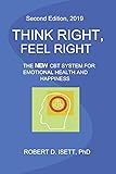 Think Right, Feel Right: The Building Block Guide for Happiness and ...
