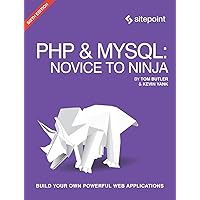 PHP & MySQL: Novice to Ninja: Get Up to Speed With PHP the Easy Way ...