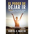 Amazon.com: El poder de dejar ir: 7 pasos para soltar el pasado, aprender a perdonar y vivir con ...