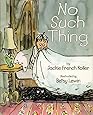 No Such Thing: Jackie French Koller, Betsy Lewin: 9781590789117: Amazon ...