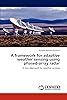A framework for adaptive weather sensing using phased-array radar: A ...