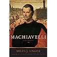 Machiavelli: A Biography: Unger, Miles: 9781416556305: Amazon.com: Books