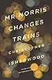 Mr Norris Changes Trains: Christopher Isherwood: 9780811220262: Amazon ...