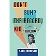 Don't Bump the Record, Kid: My Adventures With Mark and Brian: Thompson ...