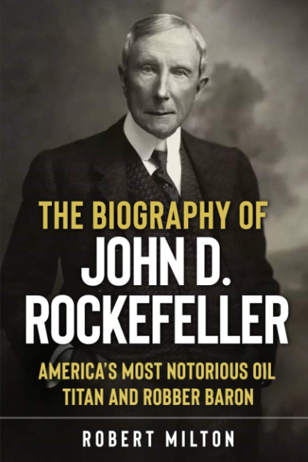 Mua The Biography of John D. Rockefeller: America’s Most Notorious Oil ...