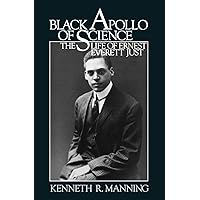 Black Apollo of Science: The Life of Ernest Everett Just: Manning ...