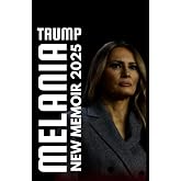 Melania Trump Biography: The 2024 Memoir: New Best Selling Political ...