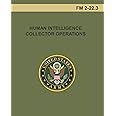 HUMAN INTELLIGENCE COLLECTOR OPERATIONS: FM 2-22.3: Army, US ...