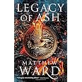 Legacy of Ash (The Legacy Trilogy, 1): Ward, Matthew: 9780316457880 ...