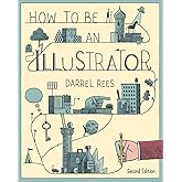 How to be an Illustrator: Rees, Darrel, Blechman, Nicholas: Amazon.com ...