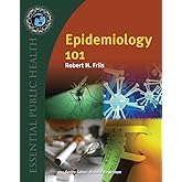 Epidemiology 101 (Essential Public Health): 9781284107852: Medicine ...