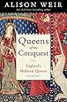Queens of the Conquest: England's Medieval Queens Book One: Alison Weir ...