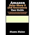 Amazon.com: Amazon Echo Show 5 (3rd Generation) User Guide: The Comprehensive Step-by-Step ...