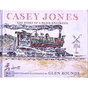 Casey Jones : the story of a brave engineer: Glen Rounds: Amazon.com: Books