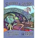 Listen, My Bridge Is SO Cool!: The Story of the Three Billy Goats Gruff ...
