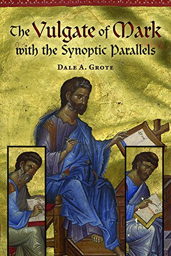 The Vulgate of Mark With the Synoptic Parallels (English and Latin ...