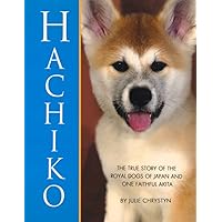 Hachiko: The True Story of the Royal Dogs of Japan and One Faithful ...