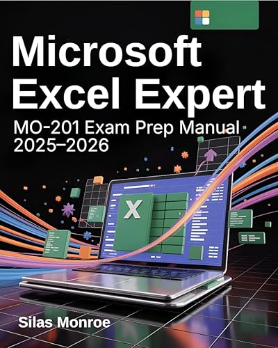 Microsoft Excel Expert MO-201 Exam Prep Manual 2025–2026: Advanced ...