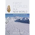 First Peoples in a New World: Colonizing Ice Age America: Meltzer ...
