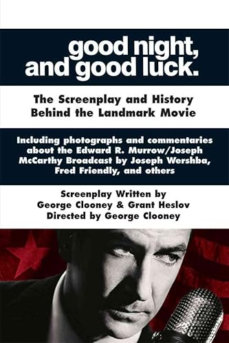 Good Night, and Good Luck.: The Screenplay and History Behind the ...