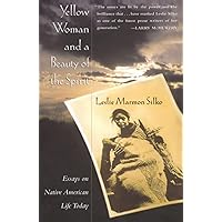 Yellow Woman and a Beauty of the Spirit: Silko, Leslie Marmon ...
